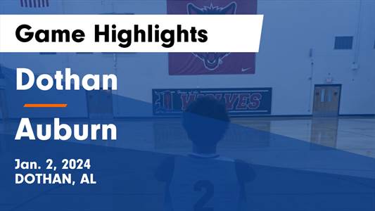 Basketball Game Recap: Dothan Wolves vs. Auburn Tigers