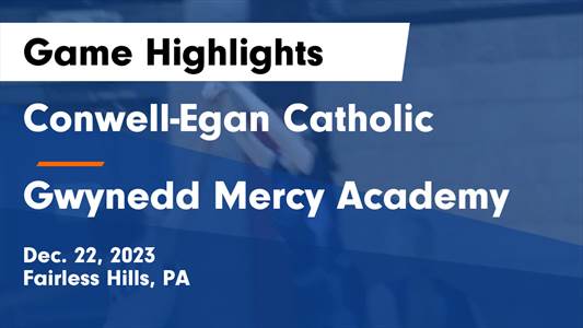 Basketball Game Recap: Conwell-Egan Catholic Eagles vs. Gwynedd Mercy Academy Monarchs