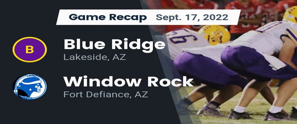 Blue Ridge vs Window Rock | Football | 9/17/2022 | MaxPreps