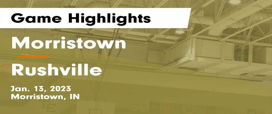Rushville vs Morristown | Basketball | 1/13/2023