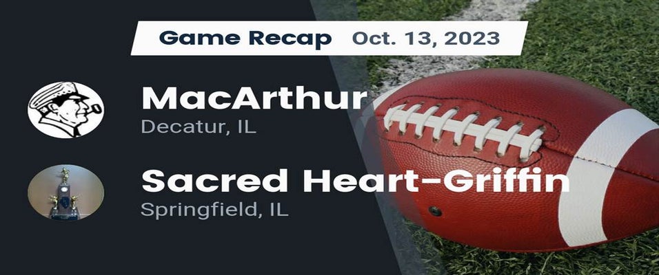 Sacred Heart-Griffin vs MacArthur | Football | 10/13/2023