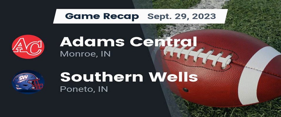 Adams Central vs Southern Wells | Football | 9/29/2023