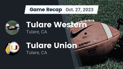 Tulare Union vs Tulare Western | Football | 10/27/2023