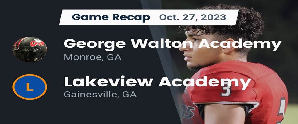 Lakeview Academy vs George Walton Academy | Football | 10/27/2023