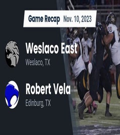 Weslaco East vs Vela | Football | 11/10/2023