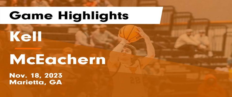 Kell vs McEachern | Basketball | 11/18/2023