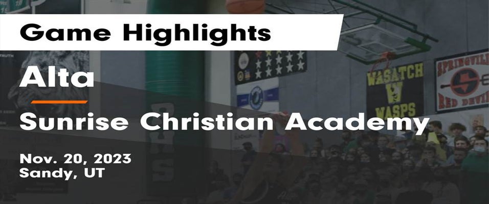 Sunrise Christian Academy vs Alta | Basketball | 11/20/2023