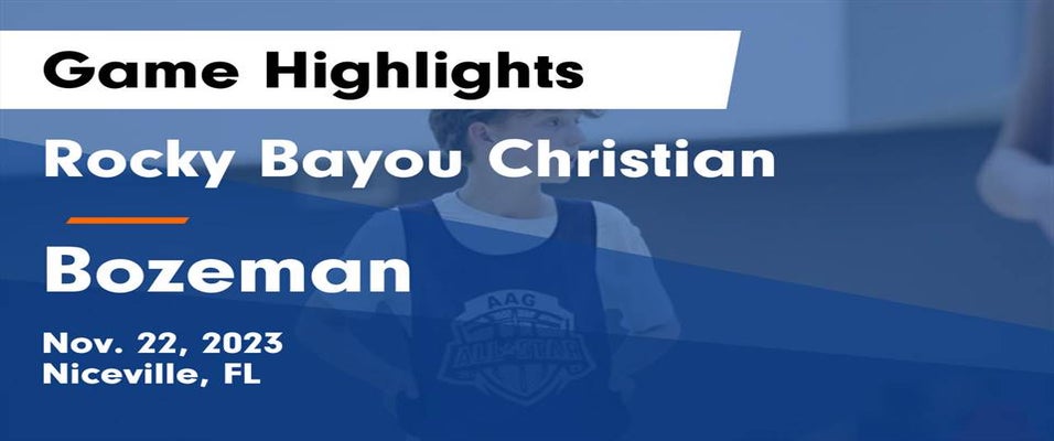 Rocky Bayou Christian vs Bozeman | Basketball | 11/21/2023