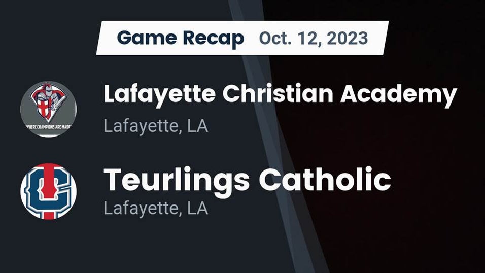 Lafayette Christian Academy vs Teurlings Catholic | Football | 10/12/2023 Lafayette Christian Academy vs Teurlings Catholic | Football | 10/12/2023