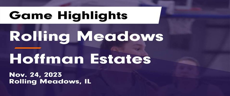 Rolling Meadows vs Hoffman Estates | Girls Basketball | 11/24/2023