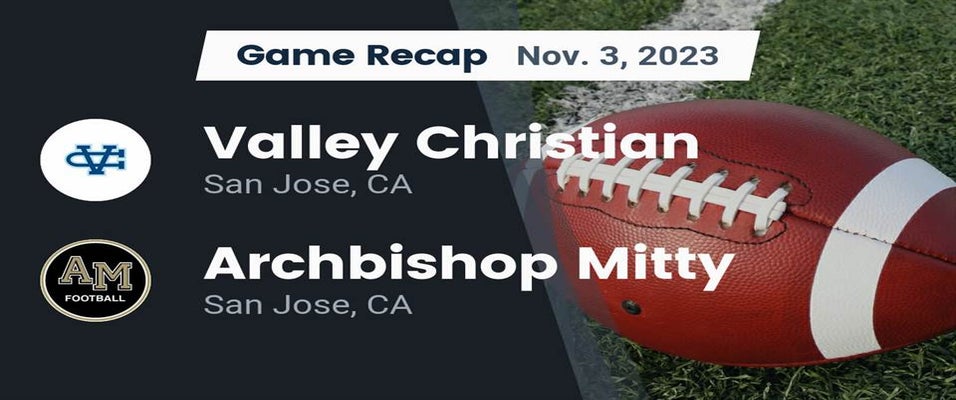 Valley Christian vs Archbishop Mitty | Football | 11/3/2023