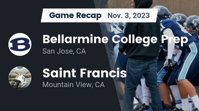 Football Game Recap: Bellarmine College Prep Bells vs. Saint Francis ...