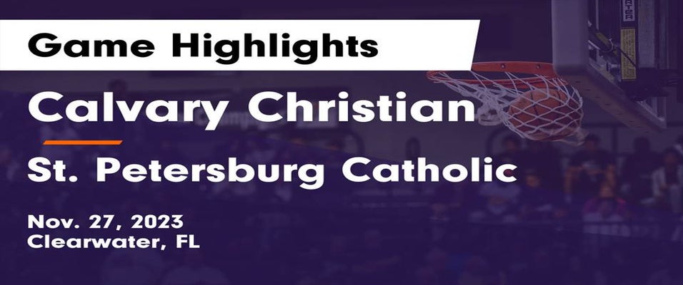 Calvary Christian vs St. Petersburg Catholic | Girls Basketball | 11/27/2023