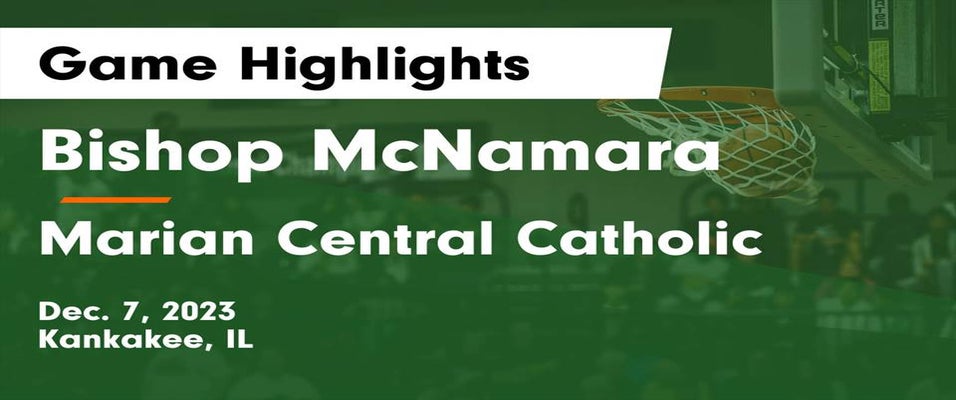 Bishop McNamara vs Marian Central Catholic | Girls Basketball | 12/7/2023