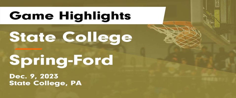 Spring-Ford vs State College | Basketball | 12/9/2023