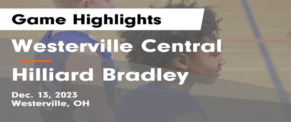 Westerville Central vs Hilliard Bradley | Basketball | 12/13/2023