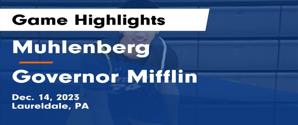 Muhlenberg vs Governor Mifflin | Basketball | 12/14/2023
