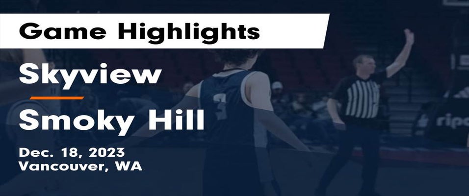 Smoky Hill vs Skyview | Basketball | 12/18/2023