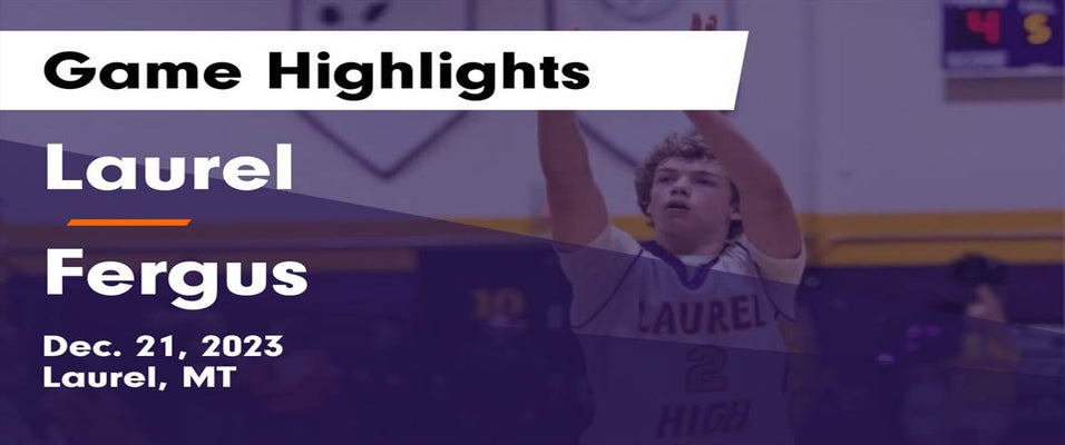 Laurel vs Fergus | Basketball | 12/21/2023