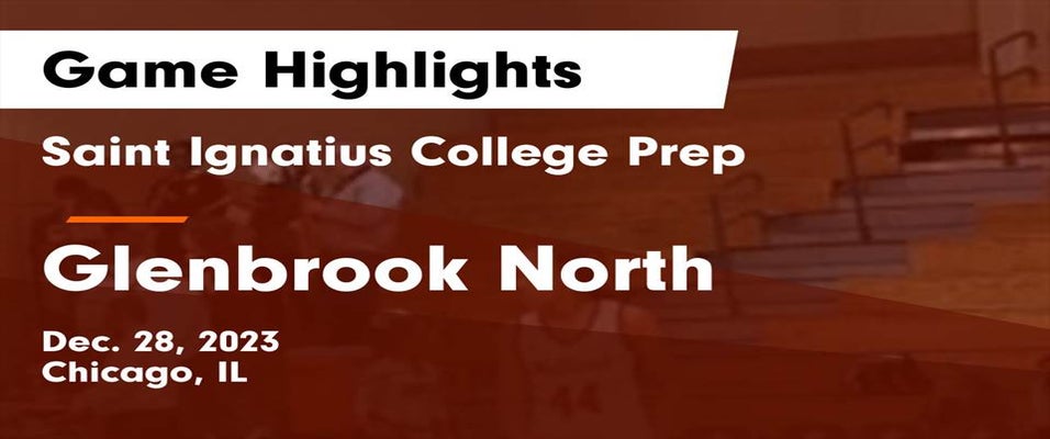Saint Ignatius College Prep vs Glenbrook North | Girls Basketball | 12 ...