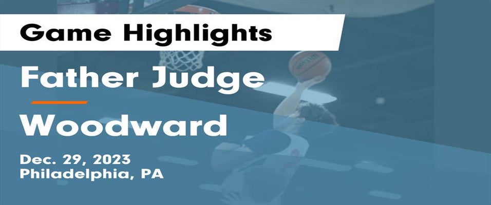 Woodward vs Father Judge | Basketball | 12/29/2023