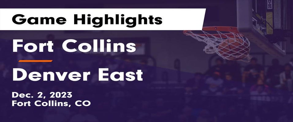 Denver East vs Fort Collins | Basketball | 12/2/2023