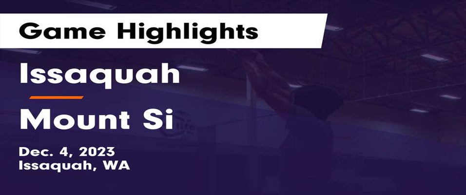 Issaquah vs Mount Si | Basketball | 12/4/2023