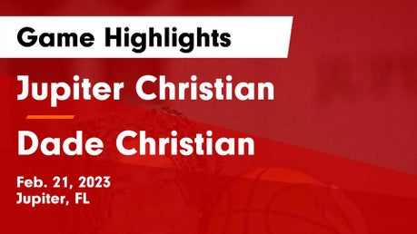 Jupiter Christian vs Dade Christian | Basketball | 2/21