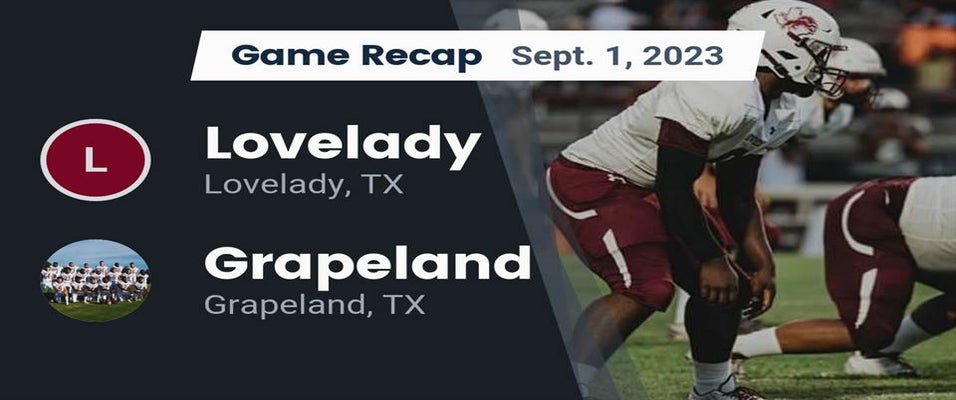 Grapeland vs Lovelady | Football | 9/1/2023