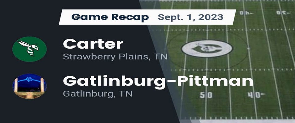Carter vs Gatlinburg-Pittman | Football | 9/1/2023