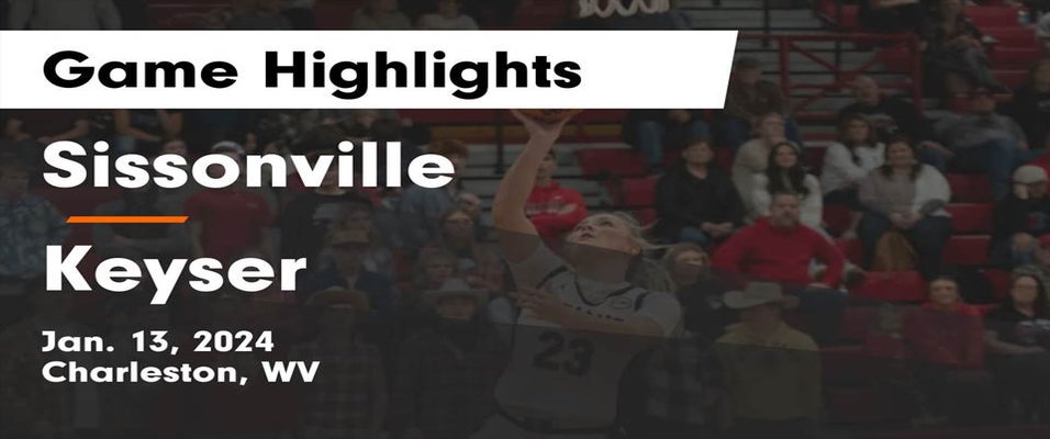 Keyser vs Sissonville | Girls Basketball | 1/13