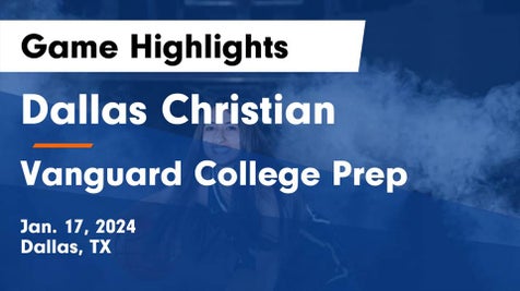 Vanguard College Prep vs Dallas Christian | Girls Basketball | 1/17