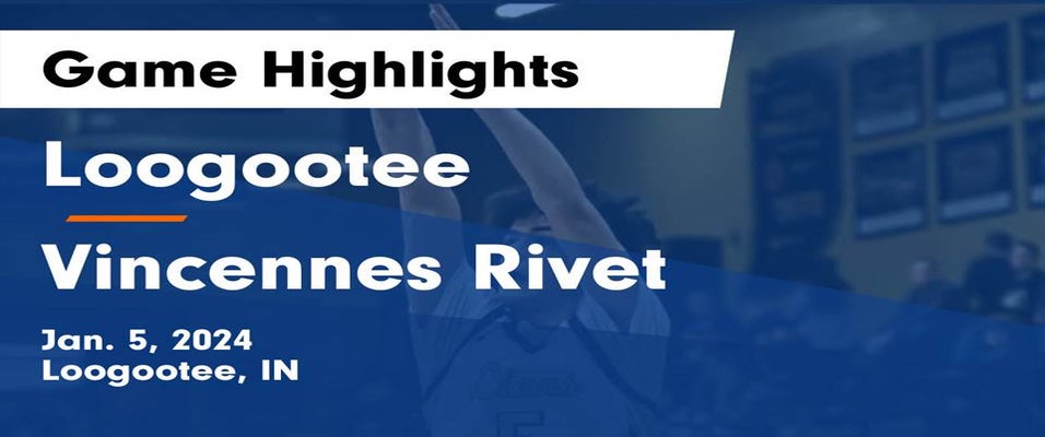 Loogootee vs Vincennes Rivet | Basketball | 1/5