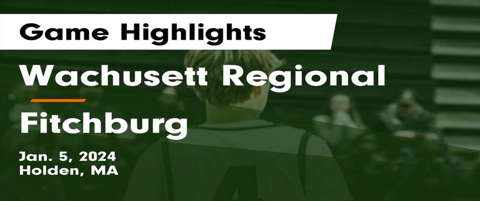 Fitchburg vs Wachusett Regional | Basketball | 1/5