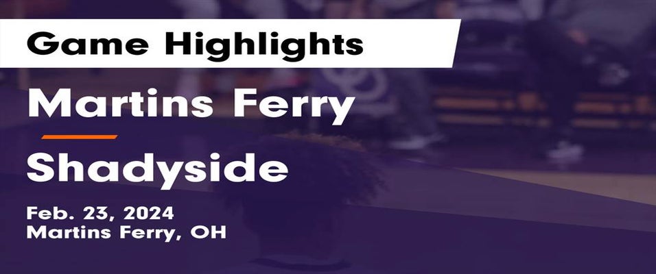 Shadyside vs Martins Ferry | Basketball | 2/23