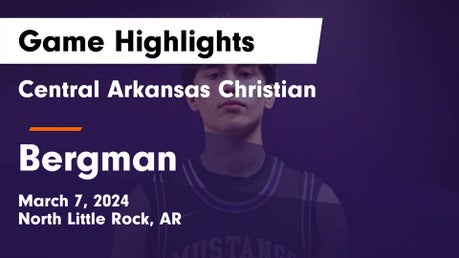 Central Arkansas Christian vs Bergman | Basketball | 3/7