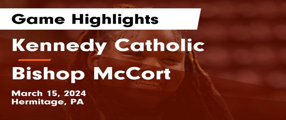 Bishop McCort vs Kennedy Catholic | Girls Basketball | 3/15