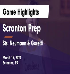 Scranton Prep vs Neumann-Goretti | Basketball | 3/15