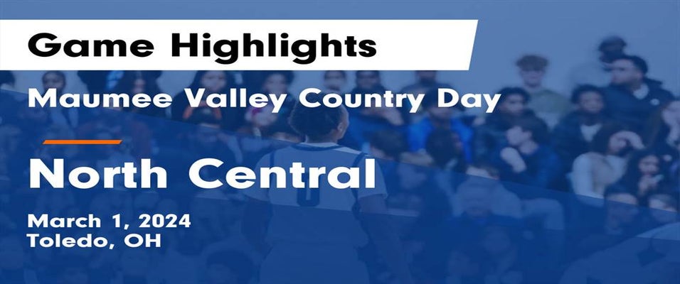 North Central vs Maumee Valley Country Day | Basketball | 3/1