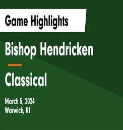 Bishop Hendricken vs Classical | Basketball | 3/3