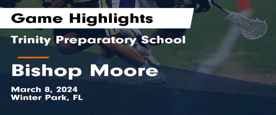 Trinity Prep vs Bishop Moore | Lacrosse | 3/8