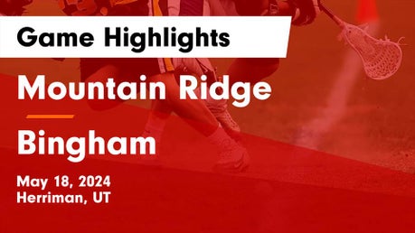 Bingham vs Mountain Ridge | Girls Lacrosse | 5/18