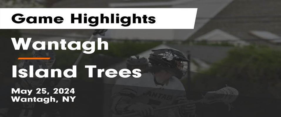 Island Trees vs Wantagh | Lacrosse | 5/24
