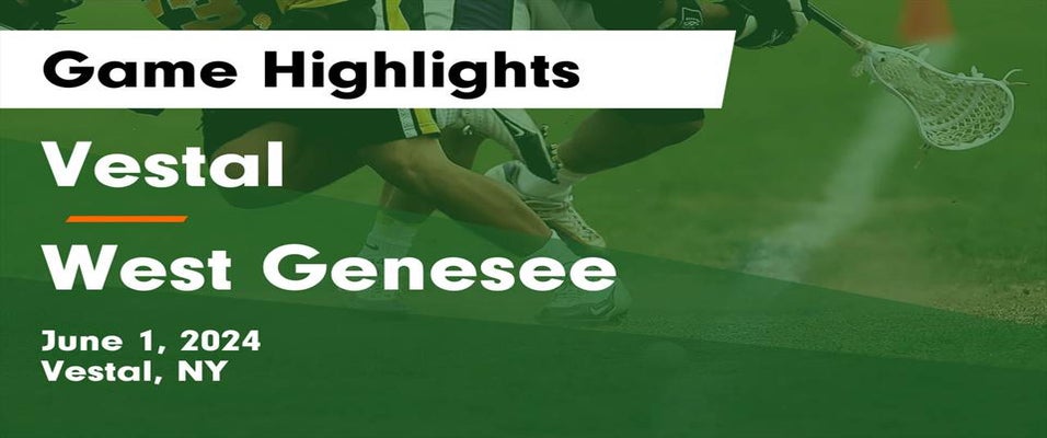West Genesee vs Vestal | Lacrosse | 6/1
